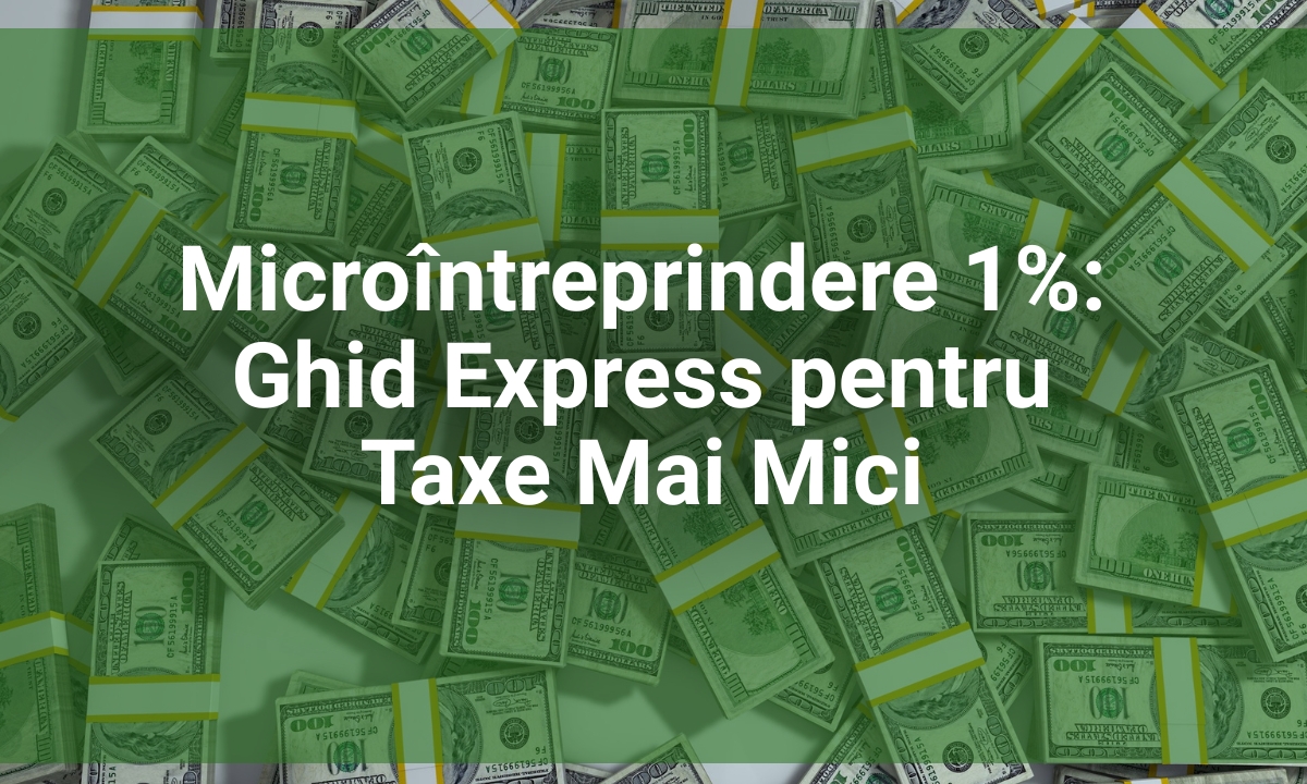 Microîntreprindere 1%: ghid express pentru taxe mai mici - Actual Press